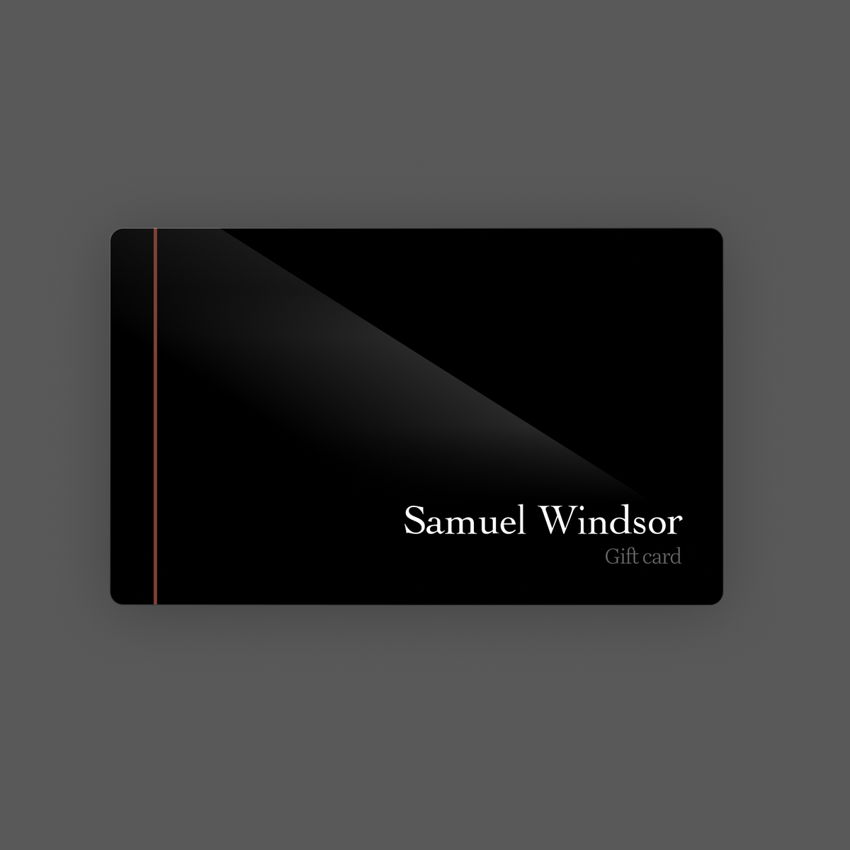 Samuel Windsor Gift Card